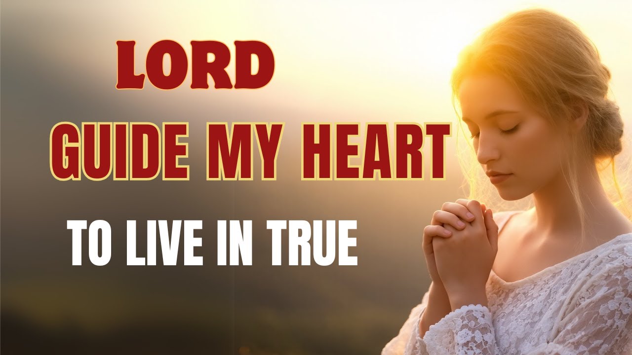 Lord, Guide My Heart to Live in True Faith | Prayer for today - YouTube