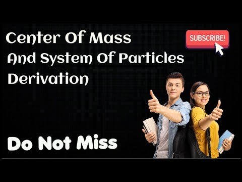 Center Of mass Derivation, COM application and System Of Particle Detailed explanation - YouTube