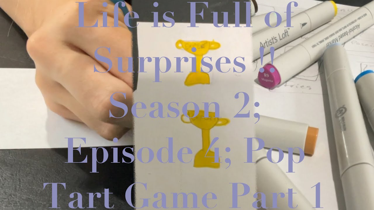 Life is Full of Surprises !! Season 2; Episode 4; Pop Tart Game Part 1 ...
