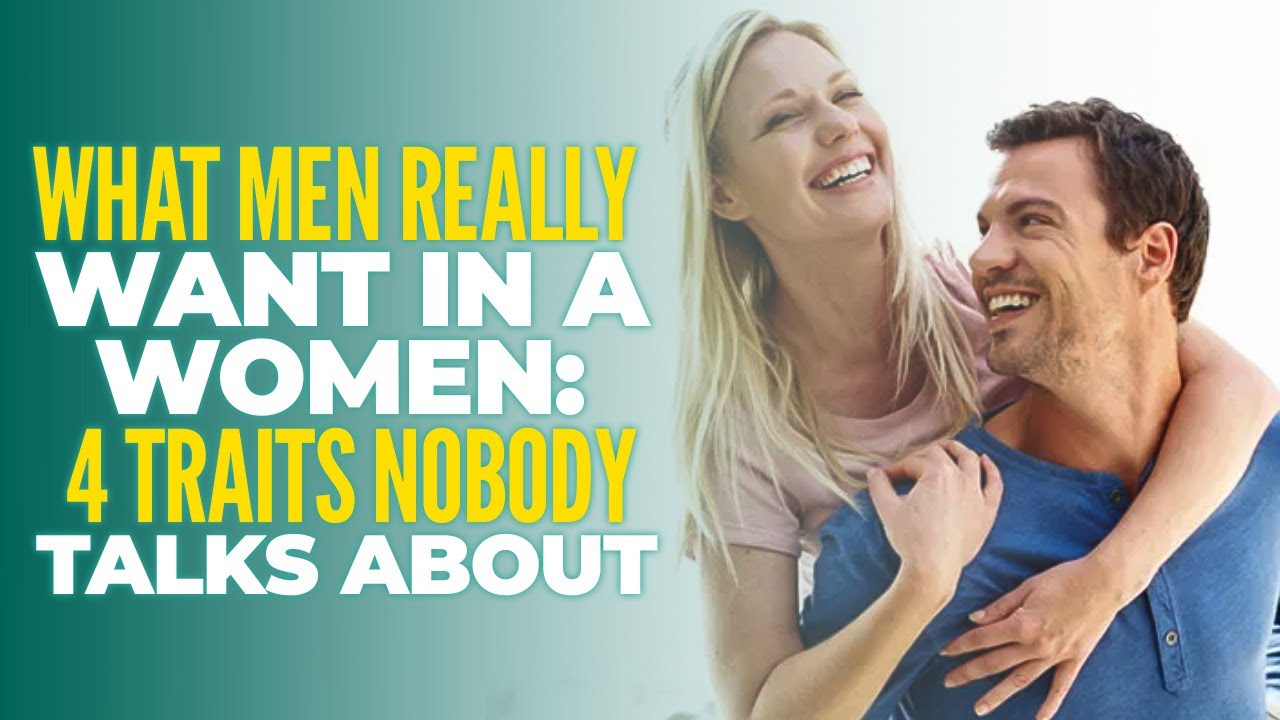 What Men REALLY Want in a Woman: 4 Traits NOBODY Talks About - YouTube
