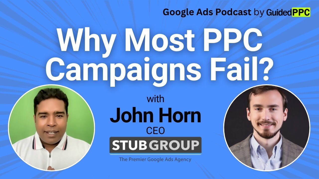 Why Most PPC Campaigns Fail with John Horn, CEO of StubGroup - Live ...