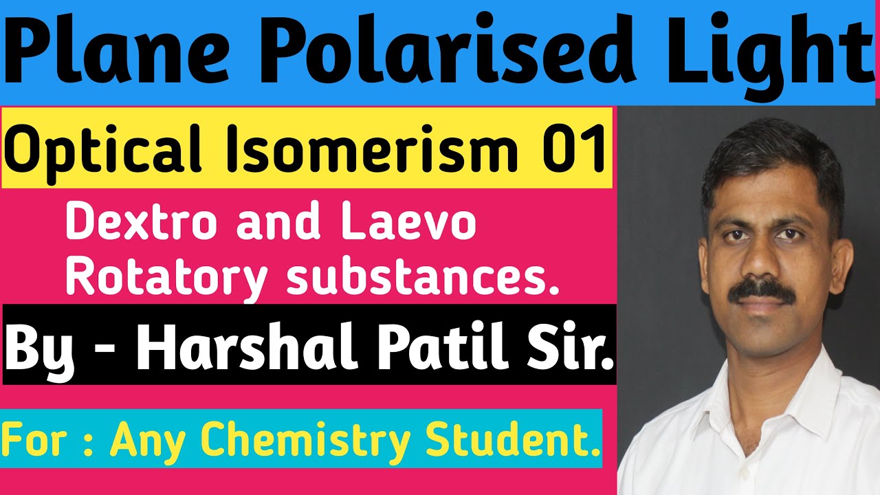 Optical Isomerism 01. Plane Polarised Light (PPL). Dextro and laevo ...