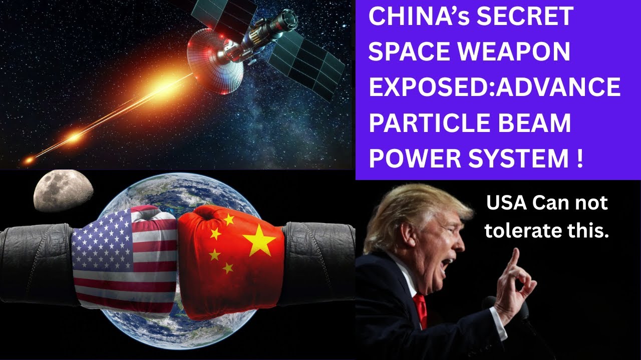 China’s Secret Space Weapon EXPOSED: Advanced Particle Beam Power ...