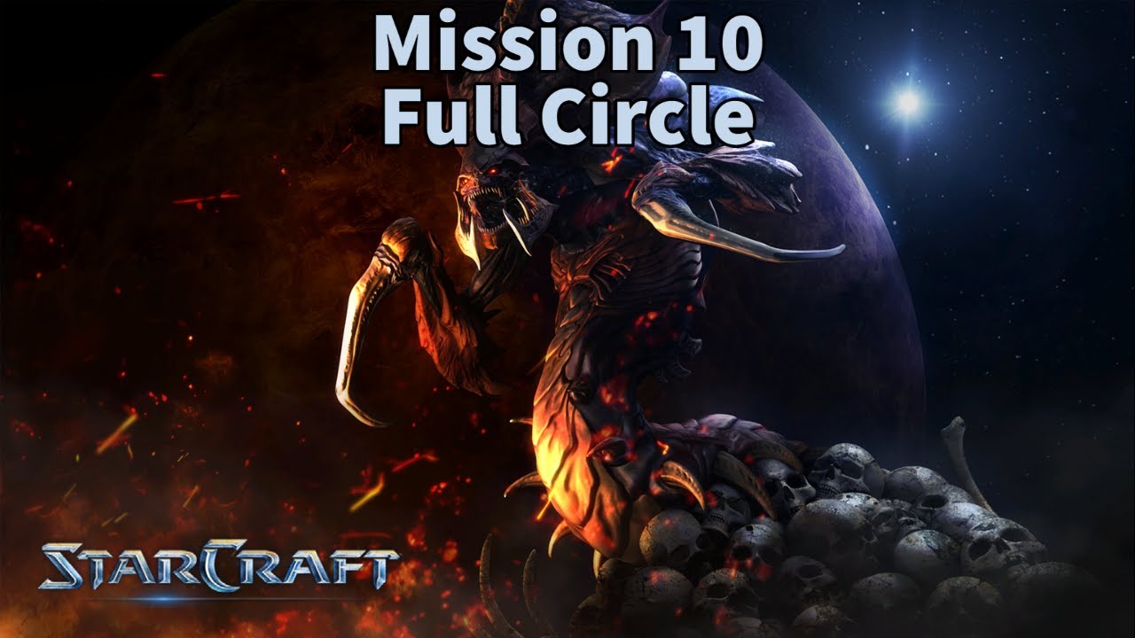 StarCraft: Remastered (SCR) - Mission 10 Full Circle [Episode II: Zerg ...