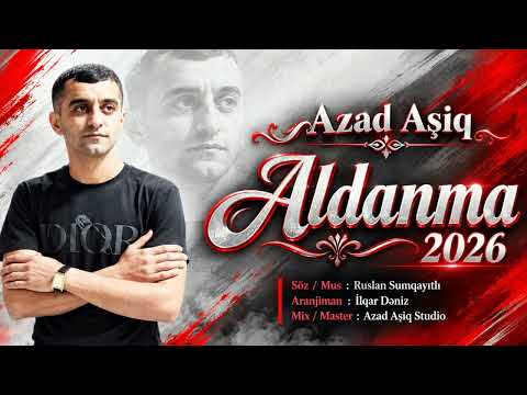 Azad Aşiq Aldanma 2026