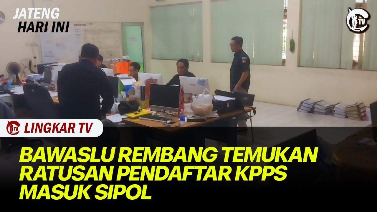 BAWASLU REMBANG TEMUKAN RATUSAN PENDAFTAR KPPS MASUK SIPOL - YouTube