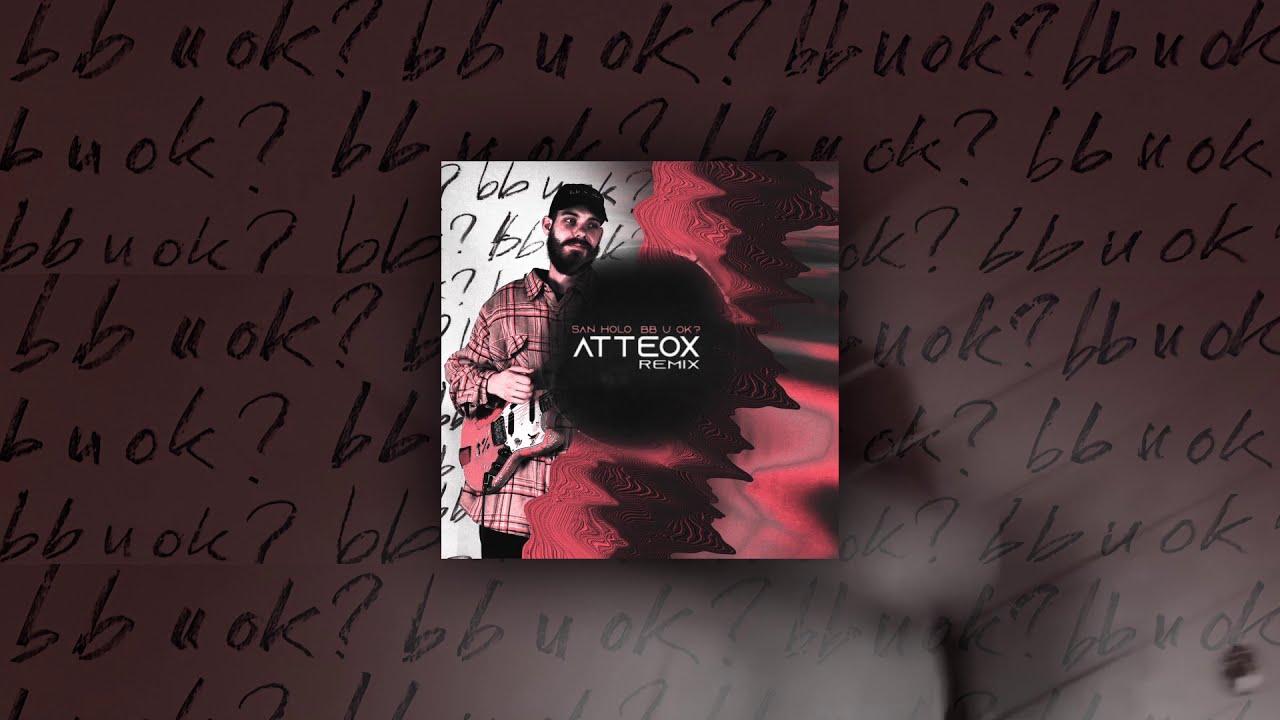 San Holo - bb u ok? (Atteox Remix) | Visualizer - YouTube