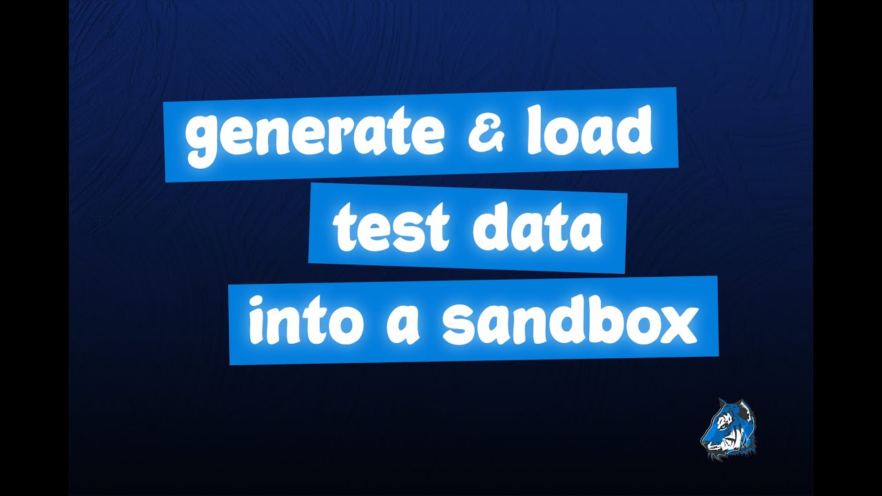 How to Generate & Load Test Data into a Salesforce Sandbox Using Data ...