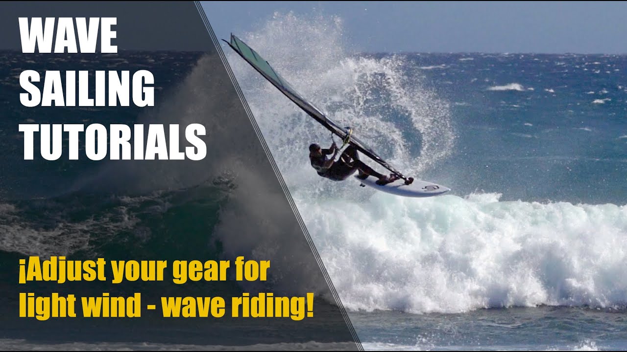How to adjust your windsurf gear for light wind / Wave riding. Wave sailing tutorials. - YouTube