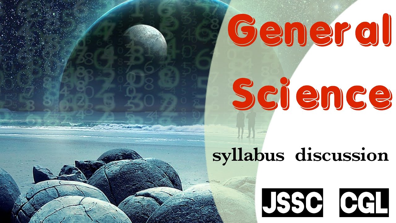 General science syllabus discussion for JSSC CGL - YouTube