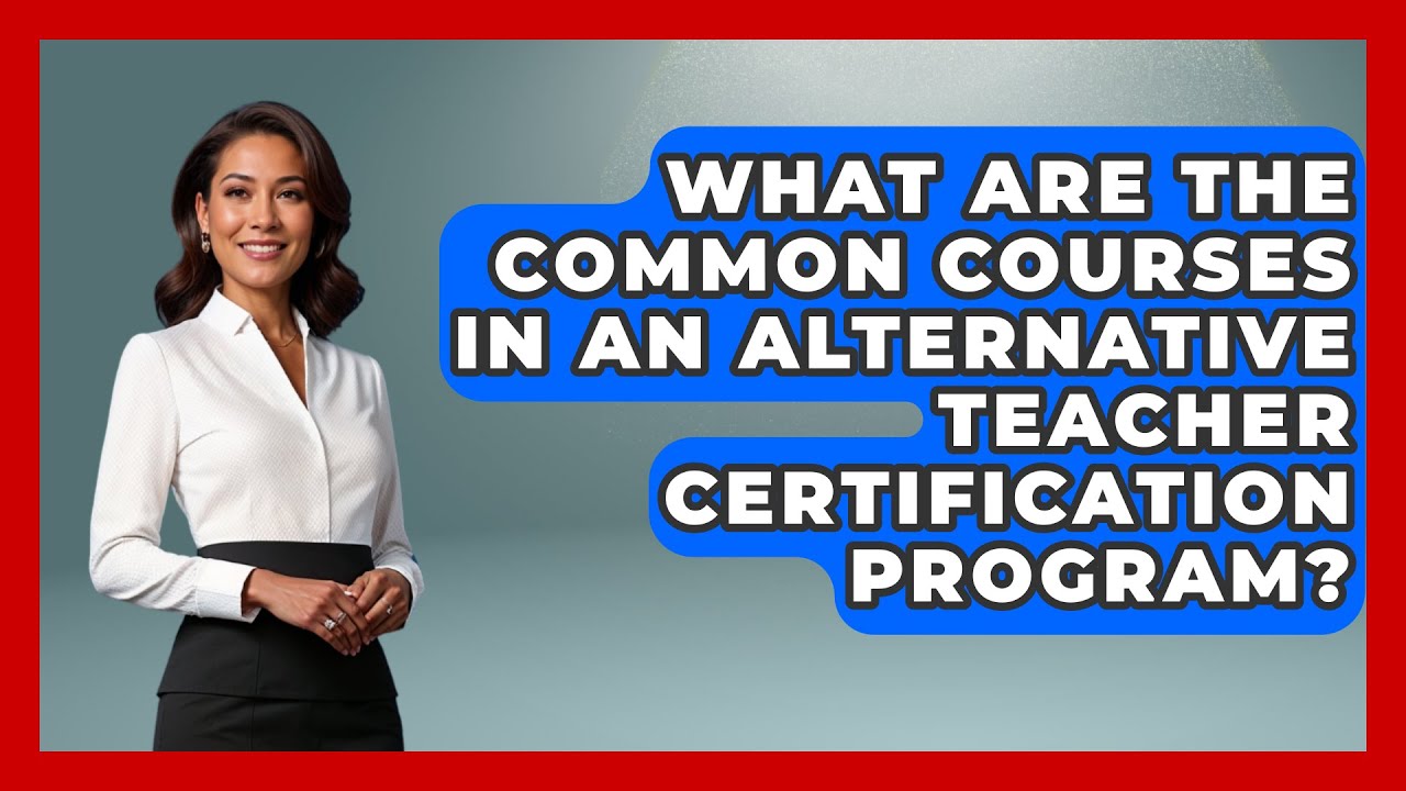 What Are the Common Courses in an Alternative Teacher Certification ...