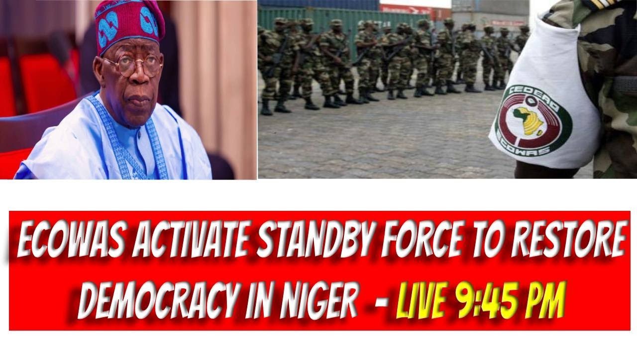 ECOWAS ACTIVATE STANDBY FORCE TO RESTORE DEMOCRACY IN NIGER - LIVE 9:45 ...