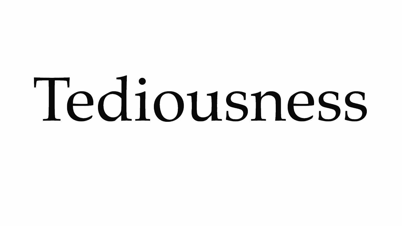 How to Pronounce Tediousness - YouTube