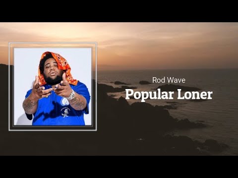 Rod Wave - Popular Loner (Lyrics) - YouTube