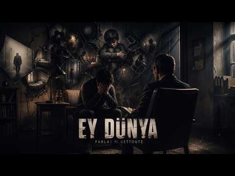 PARLAS ✘ Ey Dünya (Ft.GettoutZ)