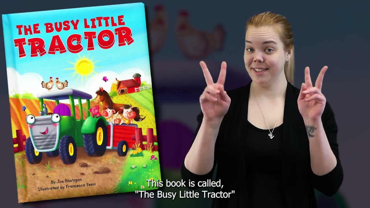 Reading with Deaf/Hard of Hearing Kids in ASL: The Busy Little Tractor ...