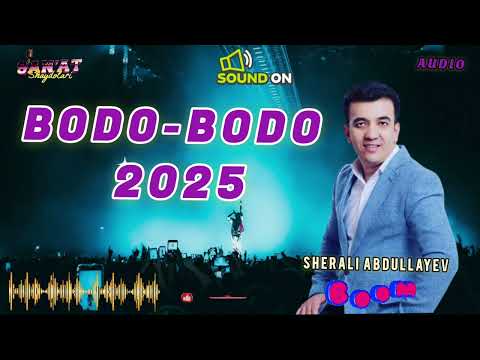 Bodo-Bodo 2025 Sherali Abdullayev (audio) version, buxoro to'y. Toʻybop.yangi yo'nalishda.
