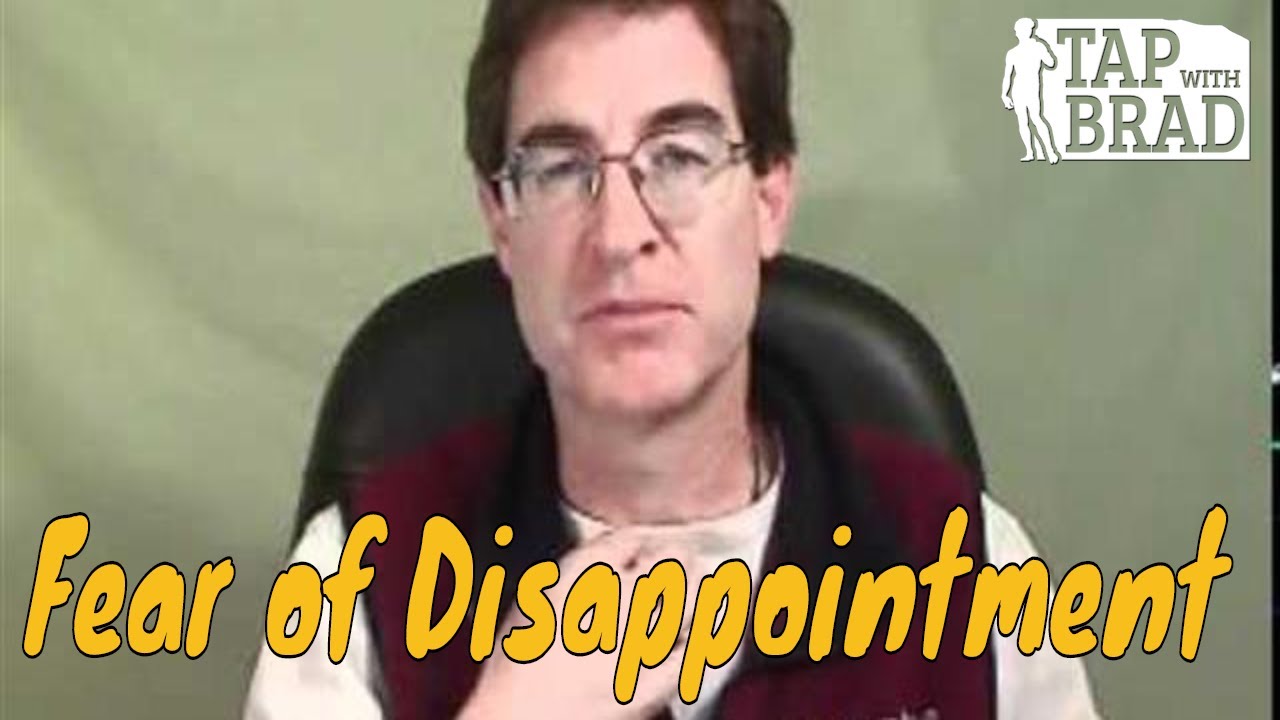 Fear of Disappointment - EFT with Brad Yates - YouTube