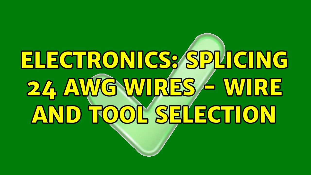Electronics: Splicing 24 awg wires - wire and tool selection - YouTube