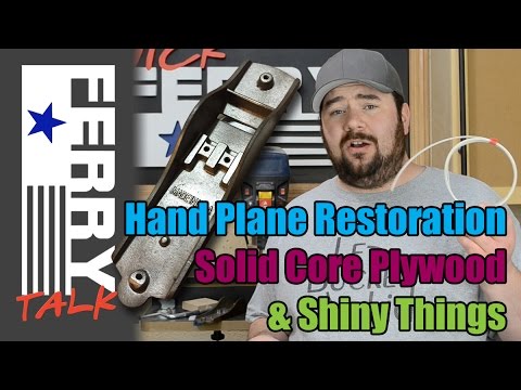 Solid Core Plywood, Hand Plane Restore & Shiny Things (FT23) - YouTube