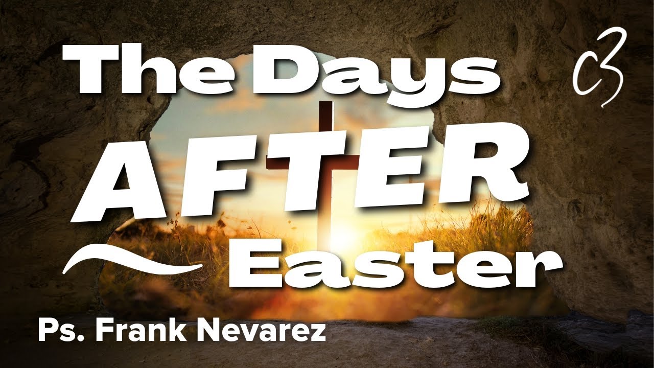 "The Days After Easter" by Pastor Frank Nevarez 4-16-23. - YouTube