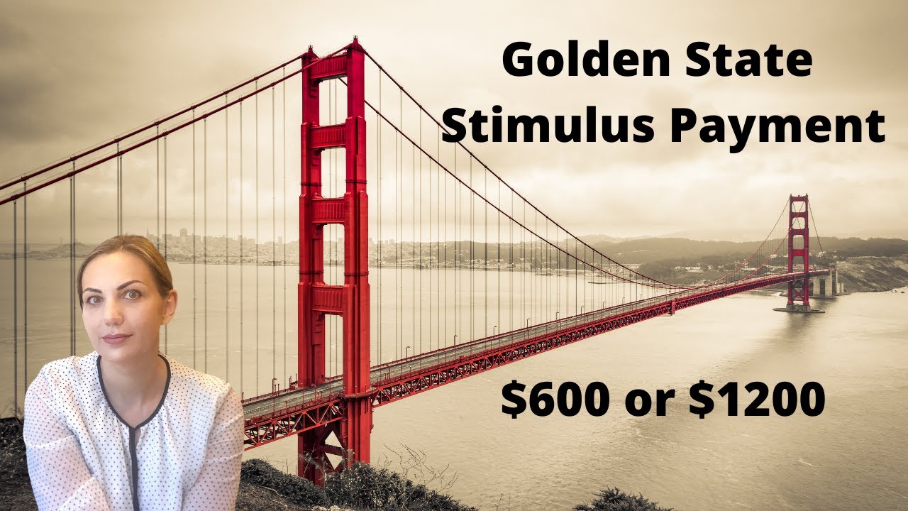 Golden State Stimulus Payment, additional $600 or $1200 payment, you ...