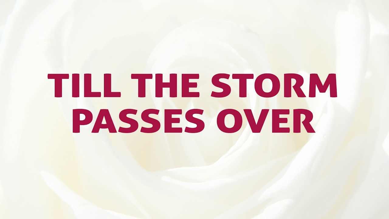 Till The Storm Passes Over Song Lyrics | Divine Hymns - YouTube