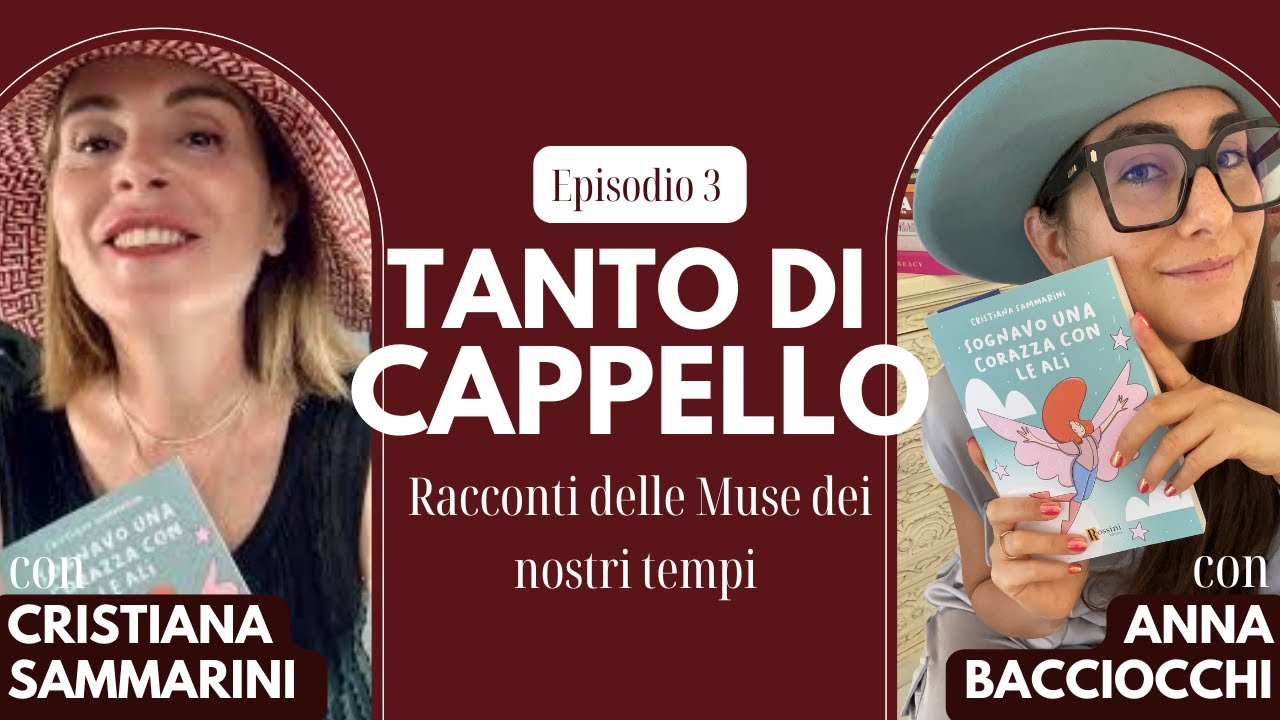Tanto di Cappello Episodio N.3 con Cristiana Sammarini - Scrittrice che ...