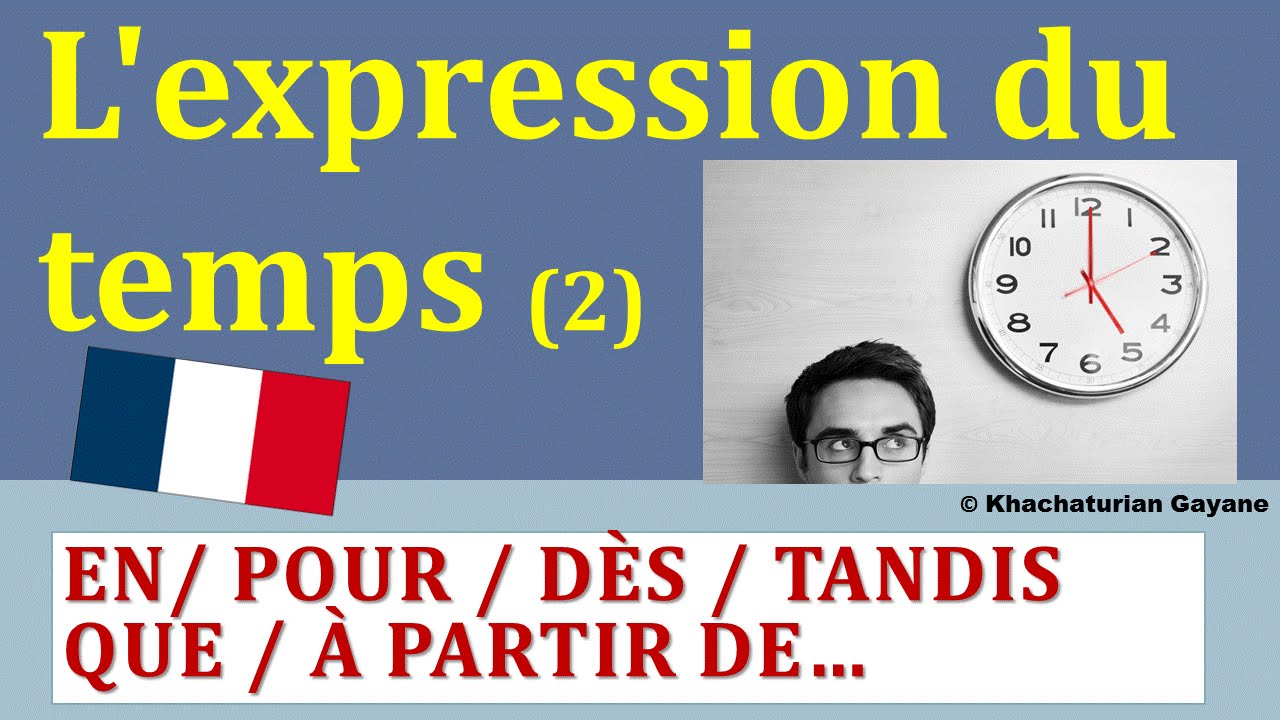 Урок122#: Индикаторы времени - dès; pour; en; tandis que; une fois que ...
