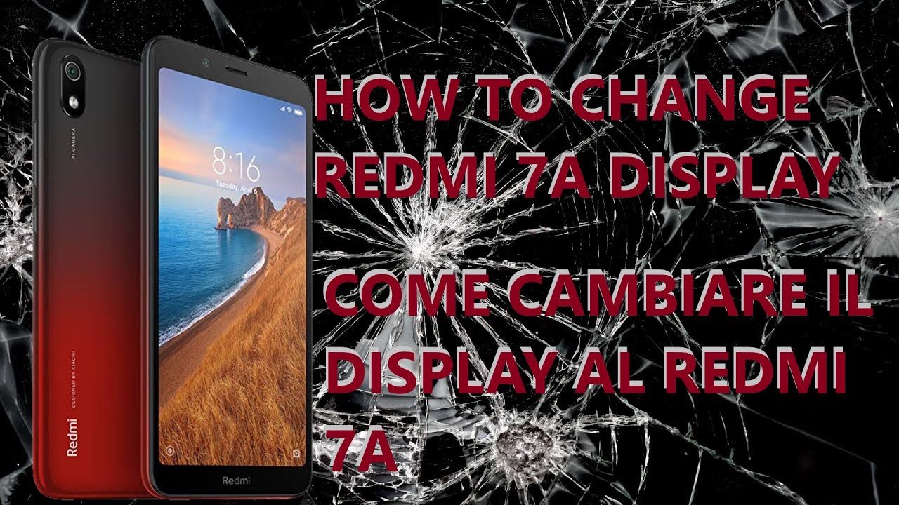 HOW TO CHANGE DISPLAY XIAOMI REDMI 7A (COME CAMBIARE DISPLAY ALLO ...
