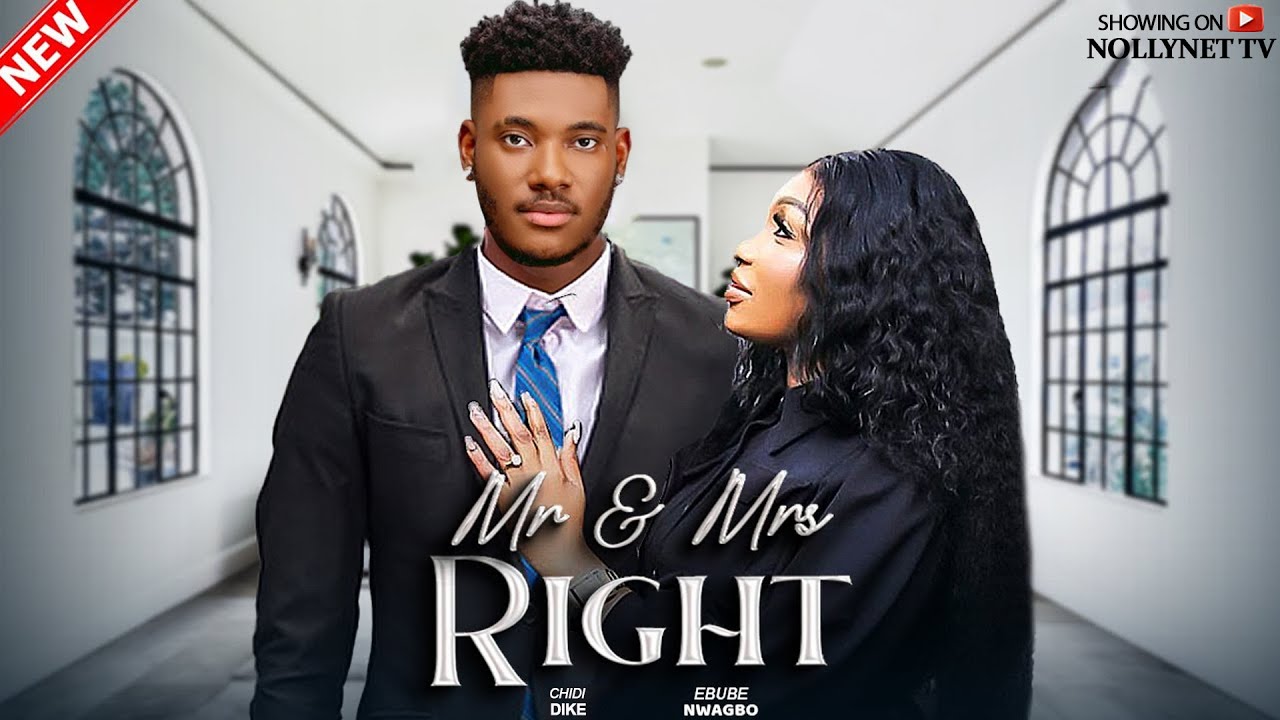 MR AND MRS RIGHT - CHIDI DIKE AND EBUBE NWAGBO New Movie - 2024 Latest ...