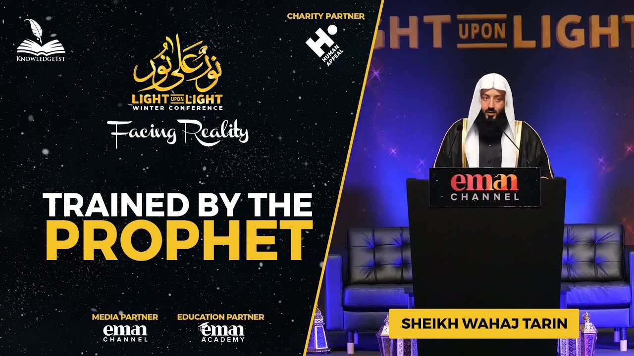 Trained by the Prophet ﷺ | Sheikh Wahaj Tarin | Light Upon Light 2023 ...