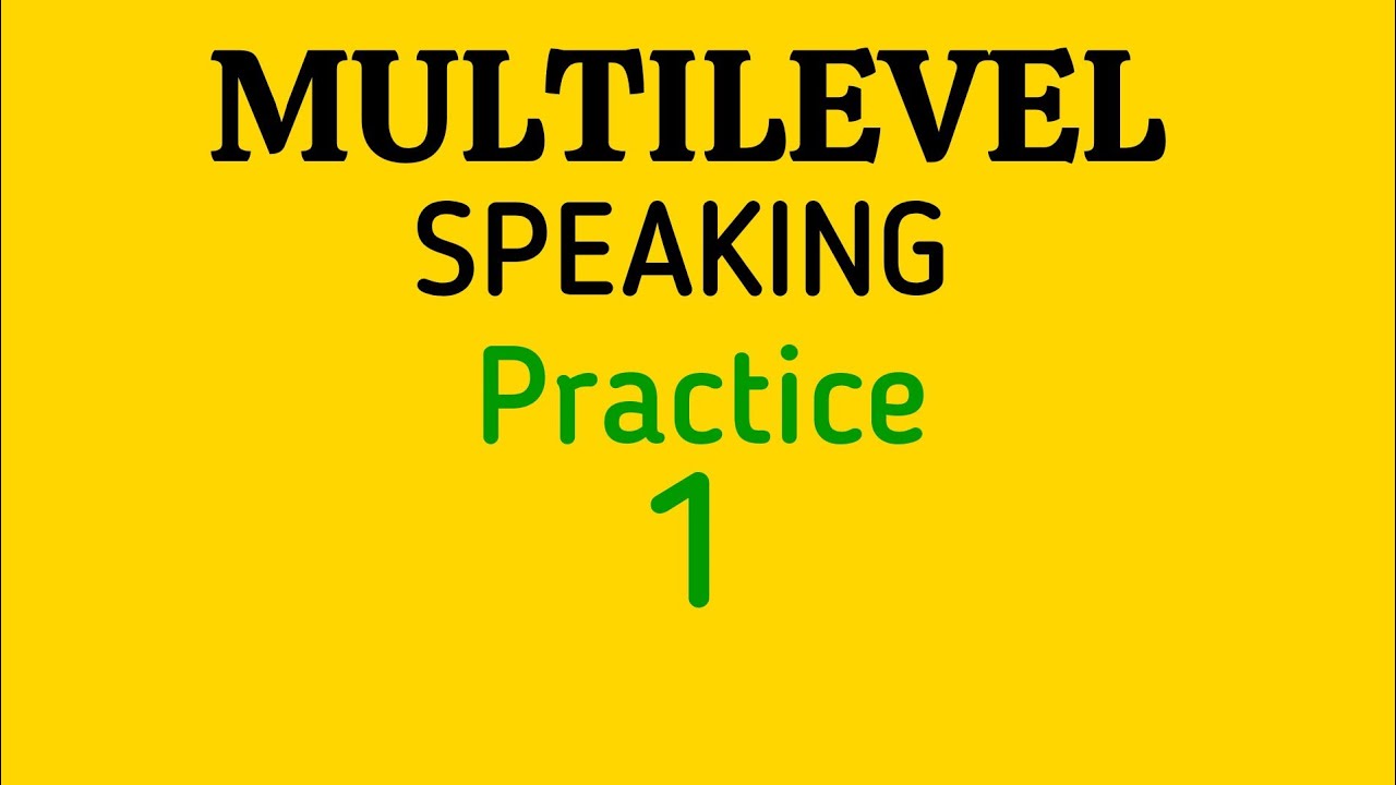 Multilevel Speaking Practice 1 - YouTube