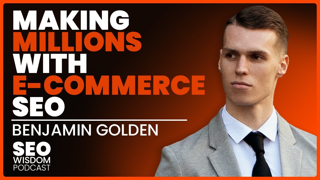E-Commerce SEO Tycoon Reveals How He Made $25 Million - Benjamin Golden ...