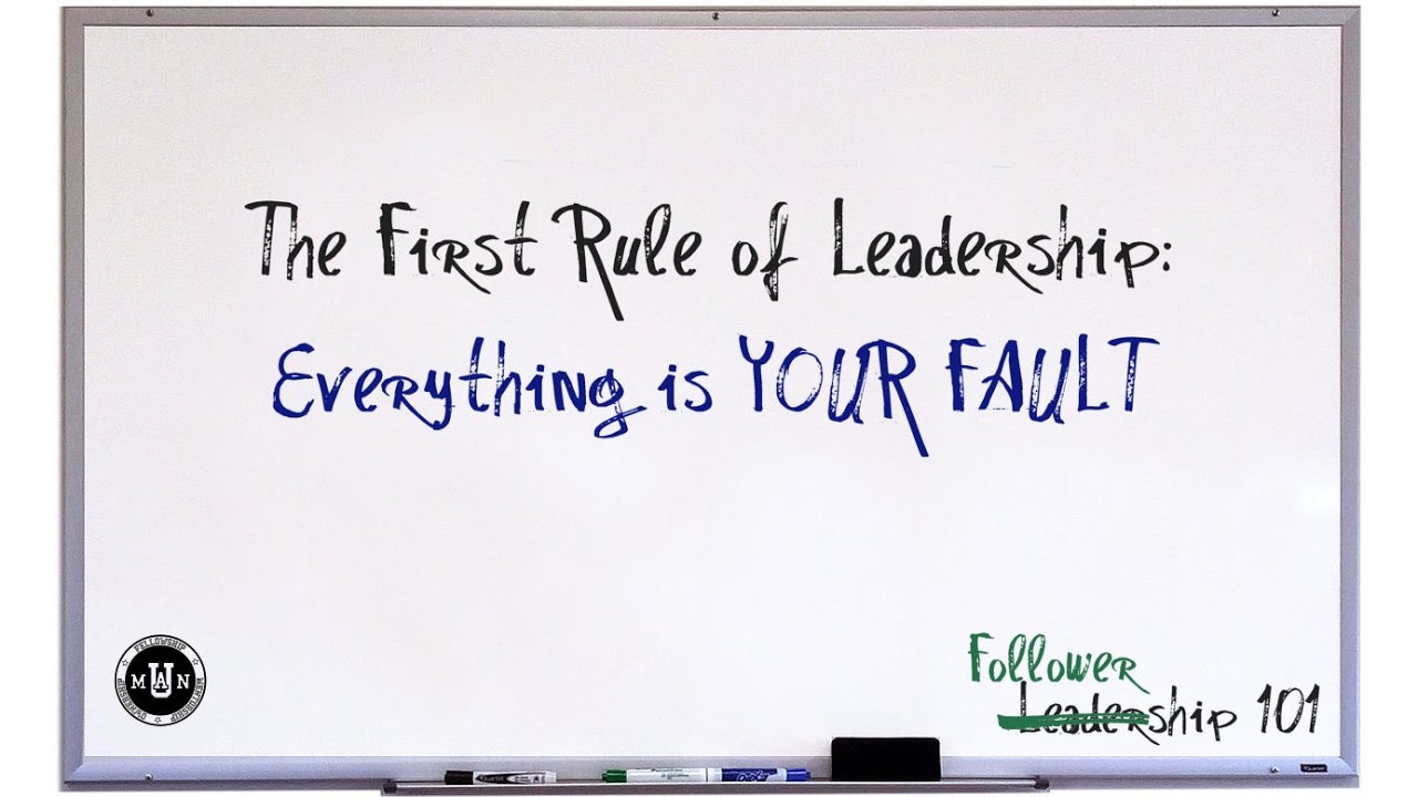 The First Rule of Leadership: Everything is Your Fault - YouTube