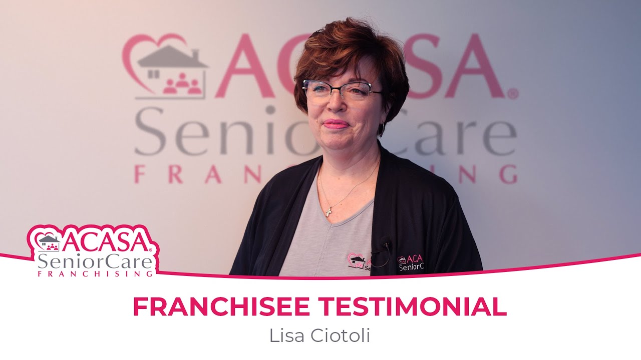 ACASA Senior Care Franchisee Testimonial: Lisa Ciotoli - YouTube