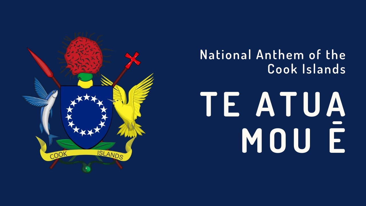 National Anthem of the Cook Islands - Te Atua Mou Ē (1982 - Present ...