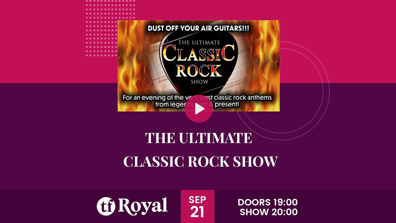 The Ultimate Classic Rock Show - Sat, 21 Sept 2024 - TF Royal Castlebar ...