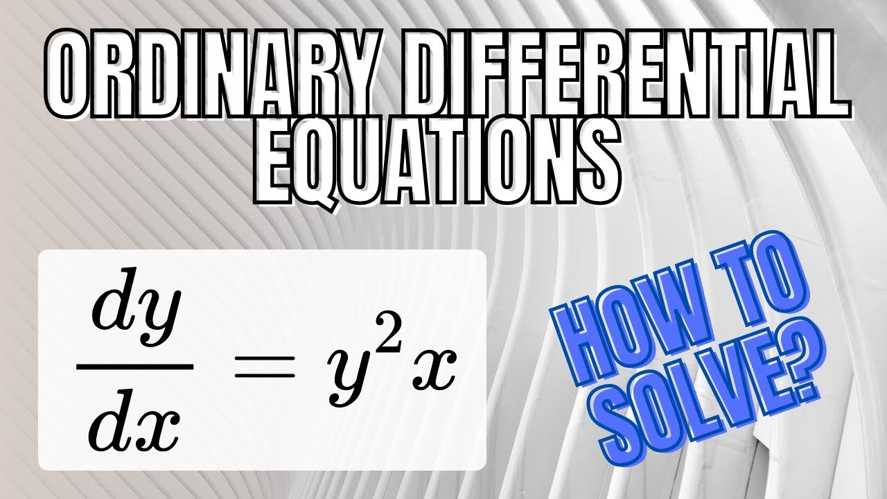 How to solve ordinary differential equation dy/dx = y^2x | Problem [#5 ...
