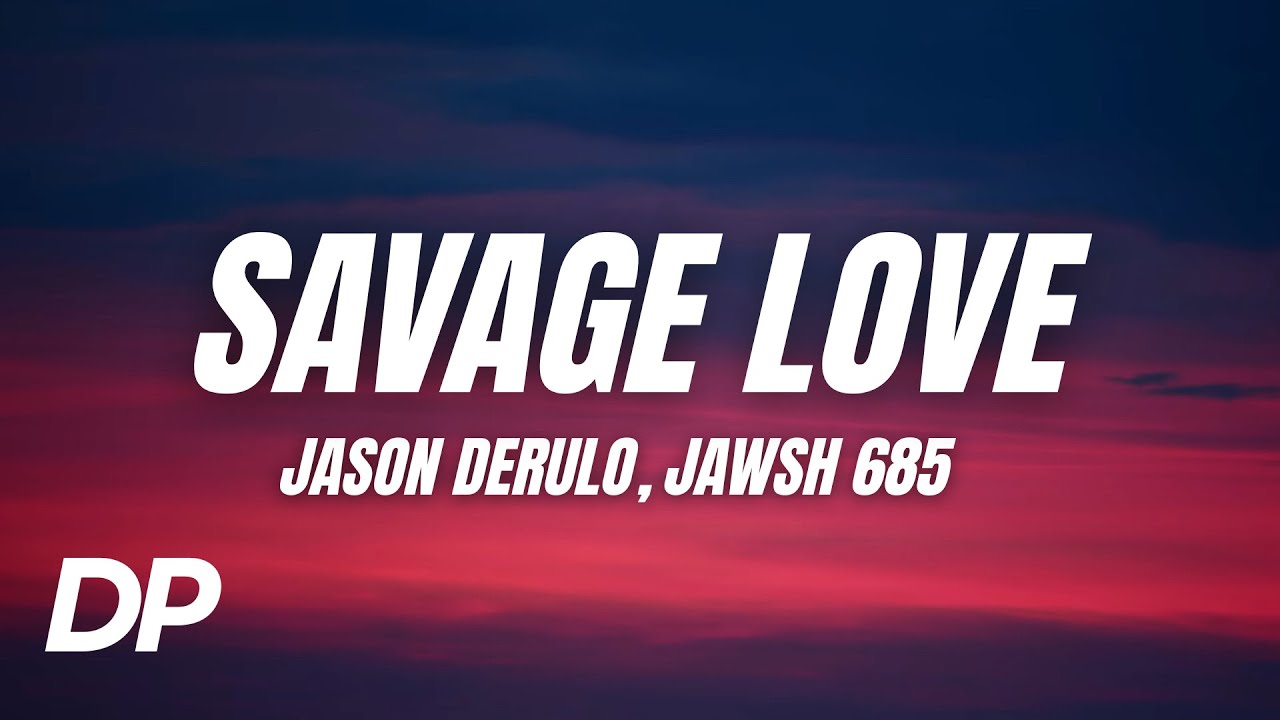 Jason Derulo - Savage Love (Lyrics) ft. Jawsh 685 - YouTube