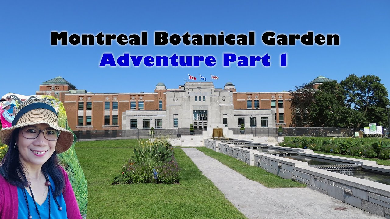 Famous Botanical Garden in Montreal || Adventure Part 1/4 - YouTube