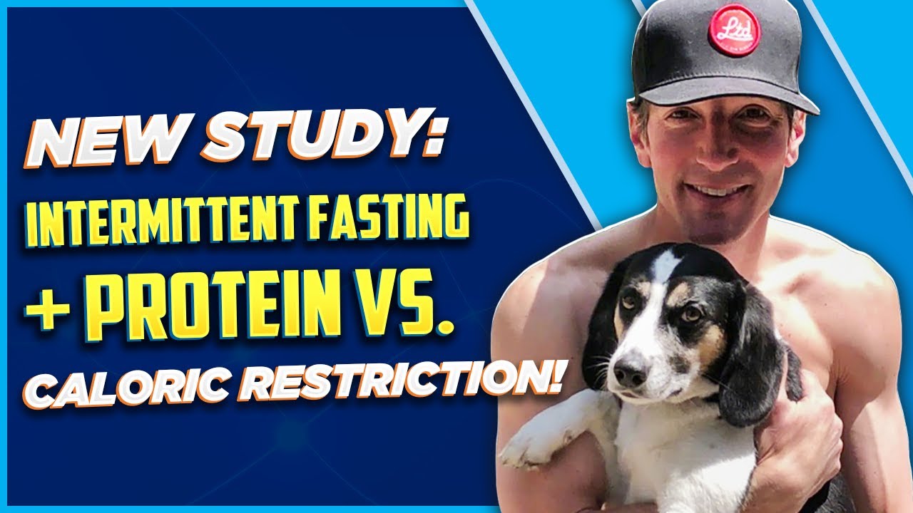 New Study: Intermittent Fasting + Protein vs. Caloric Restriction ...