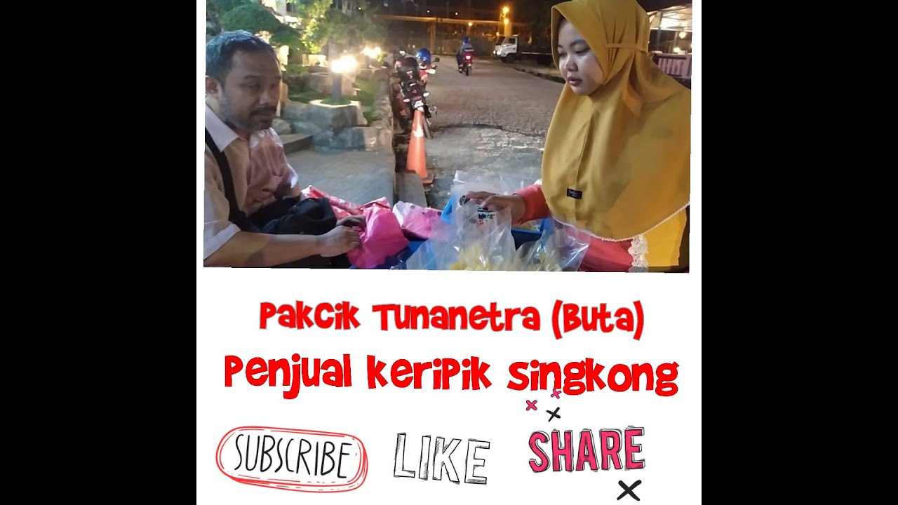 PAKCIK TUNANETRA (BUTA)-penjual keripik singkong - YouTube