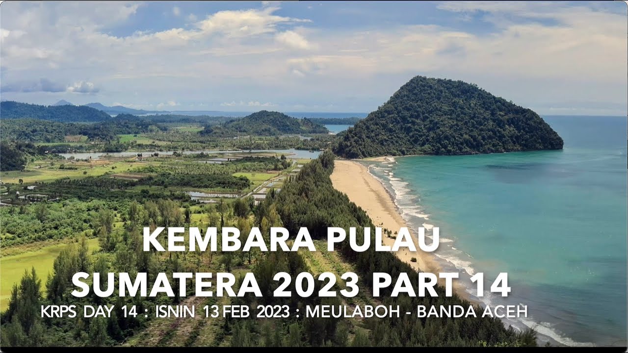 KPS14 Meulaboh - Banda Aceh 13 Feb 23 Kembara Religi Pulau Sumatera ...