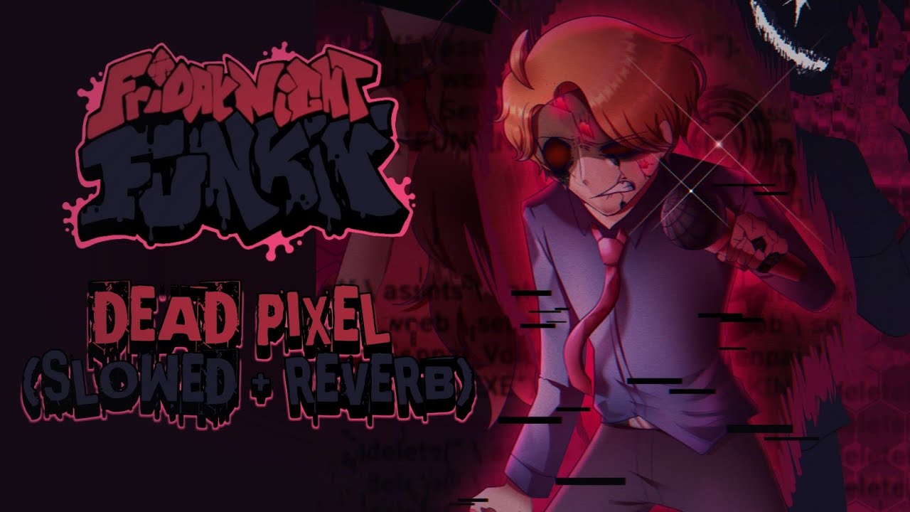 Friday Night Funkin' Corruption: Dead Pixel (Slowed + Reverb) - YouTube