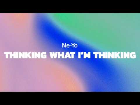 Ne-Yo – Thinking What I’m Thinking (lyrics)