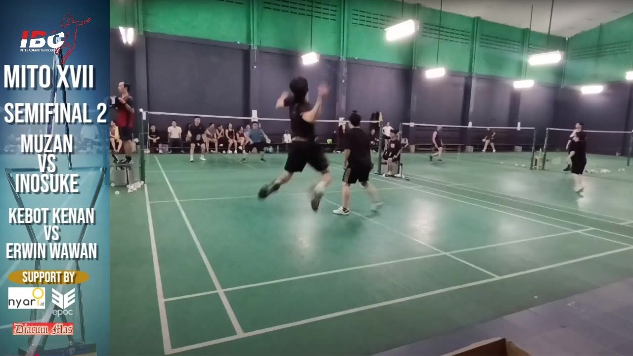 IBC MITO XVII SEMIFINAL MUZAN VS INOSUKE KEBOT KENAN VS ERWIN WAWAN ...