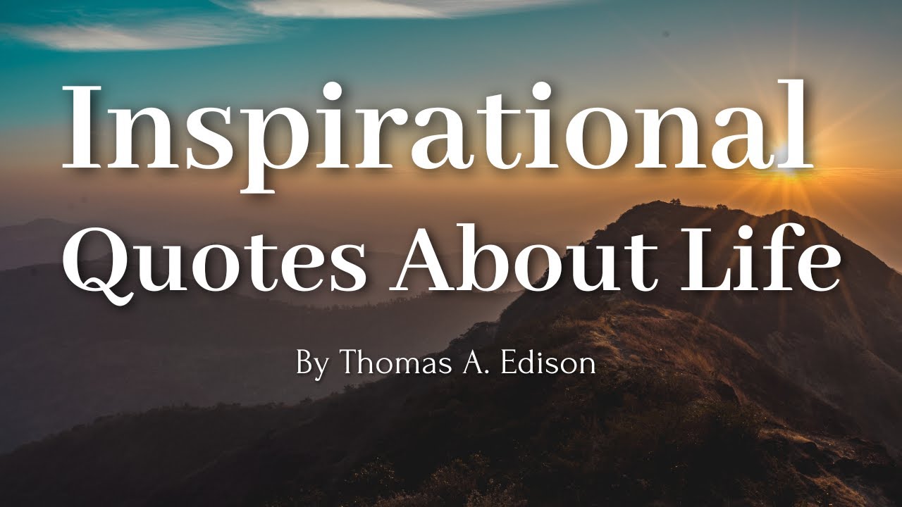 Inspirational Life Quotes (With Audio) | Thomas Edison Inspirational ...