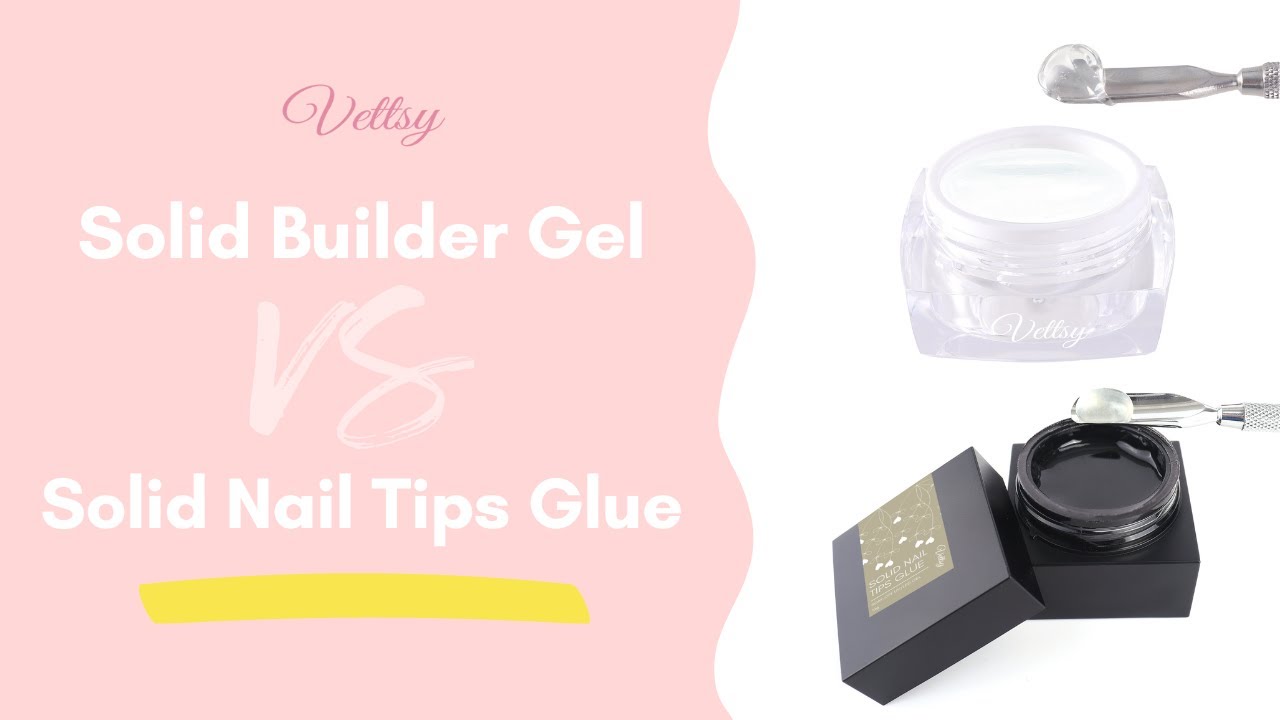 Vettsy Solid Nail Tips Glue vs Solid Builder Gel-What's the difference? - YouTube