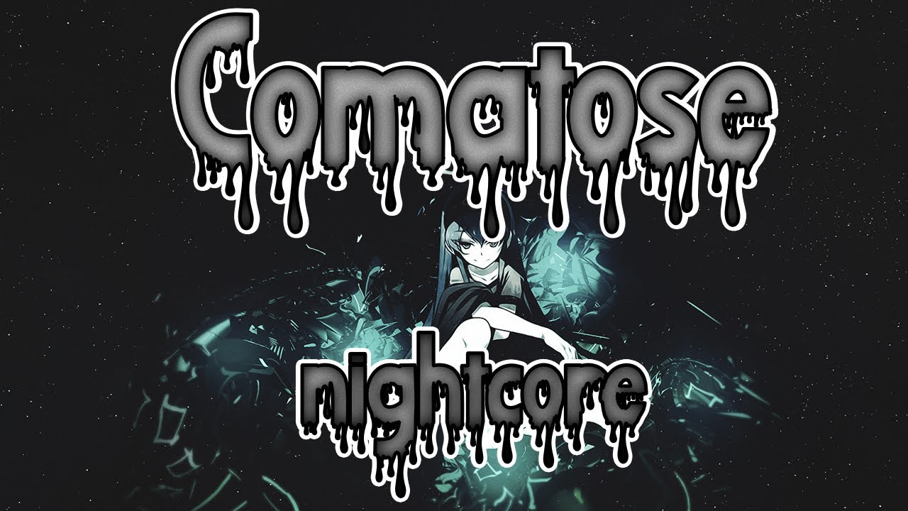 Comatose // Nightcore - YouTube